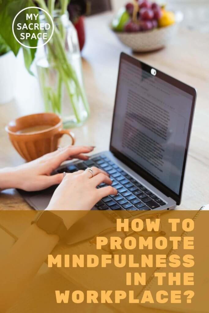 Working Mindfully: 10 Ways to Be More Mindful At Work - My Sacred Space ...